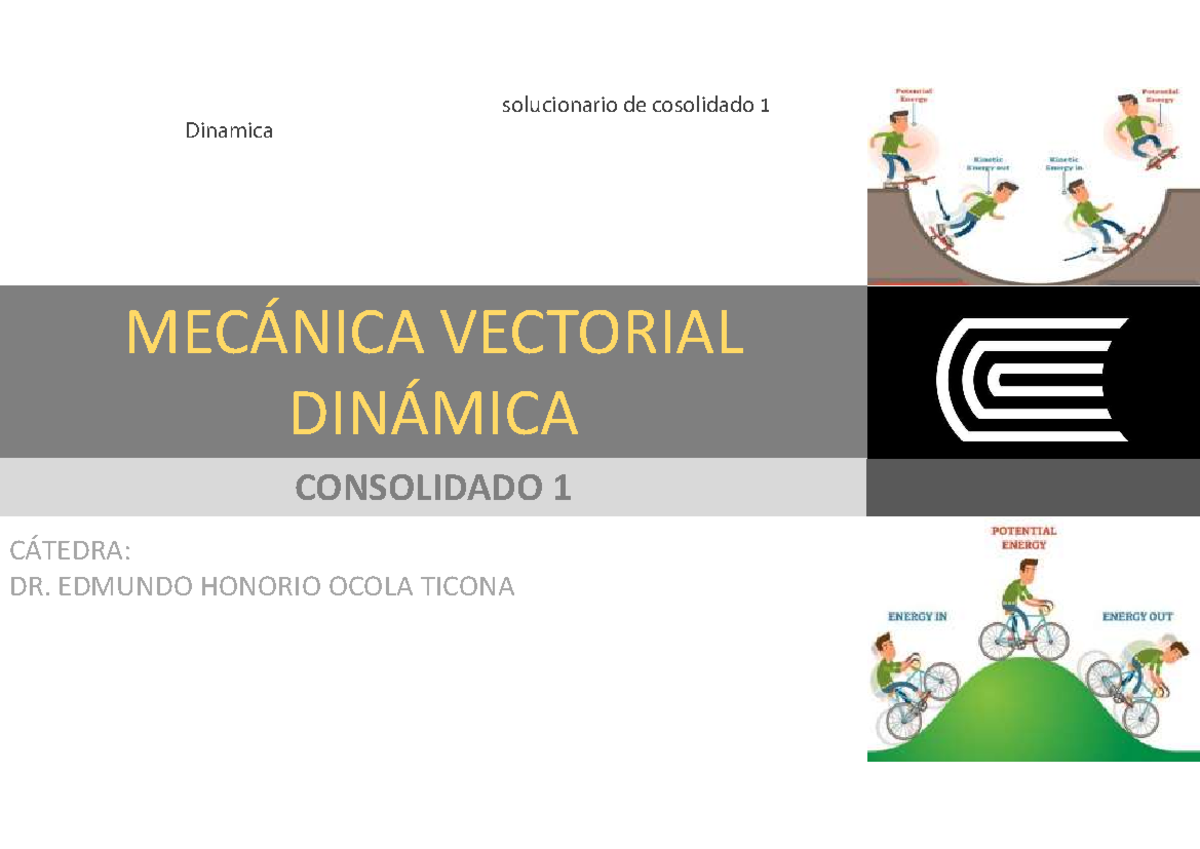 Consolidado 1: Solucionario de Dinámica - MECÁNICA VECTORIAL - Studocu