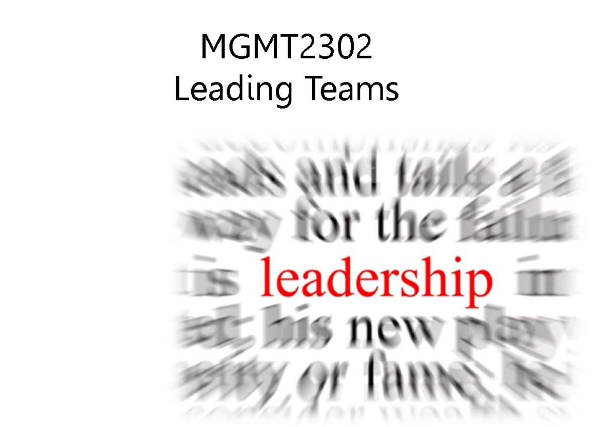 MGMT2302 Lecture: Leading Teams Overview - Studocu