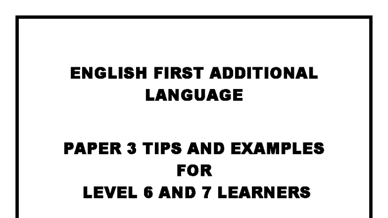 ENGLISH FIRST ADDITIONAL LANGUAGE PAPER 3: TIPS & EXAMPLES FOR LEVEL 6 ...