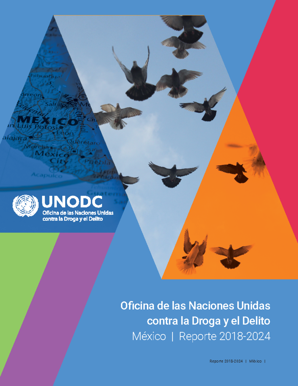 Informe Unodc Mexico 2018-2024 vfinal - ####### Reporte 2018-2024 | México | 1 Oficina de las ...