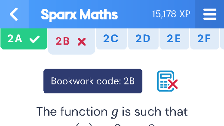 Sparx Maths - 15,178 XP 2 A 2 B 2 C 2 D 2 E 2 F Bookwork code: 2B The ...