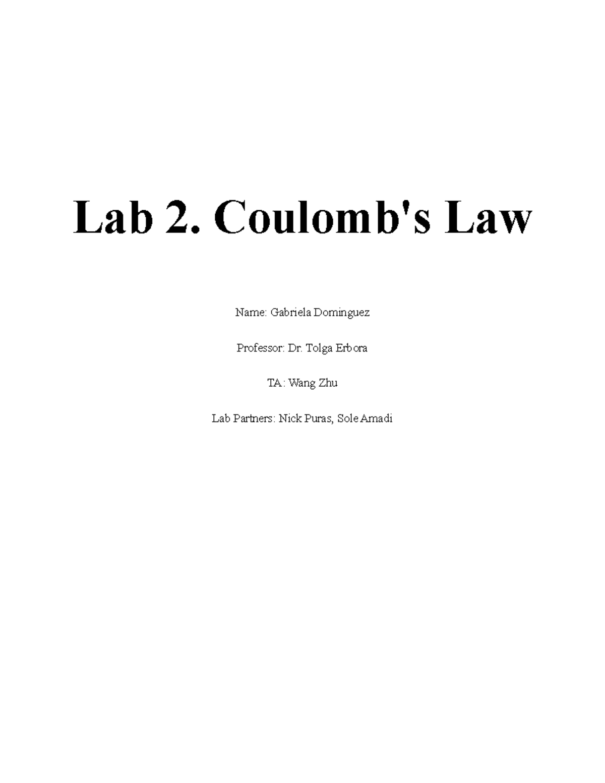 Lab2 - lab3 - Lab 2. Coulomb's Law Name: Gabriela Dominguez Professor: Dr. Tolga Erbora TA: Wang ...