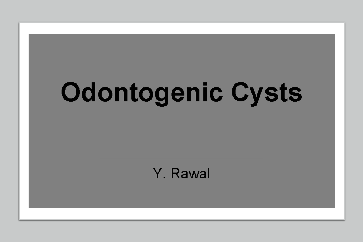 Odontogenic Cysts: Classification & Clinical Features (Y. Rawal) - Studocu