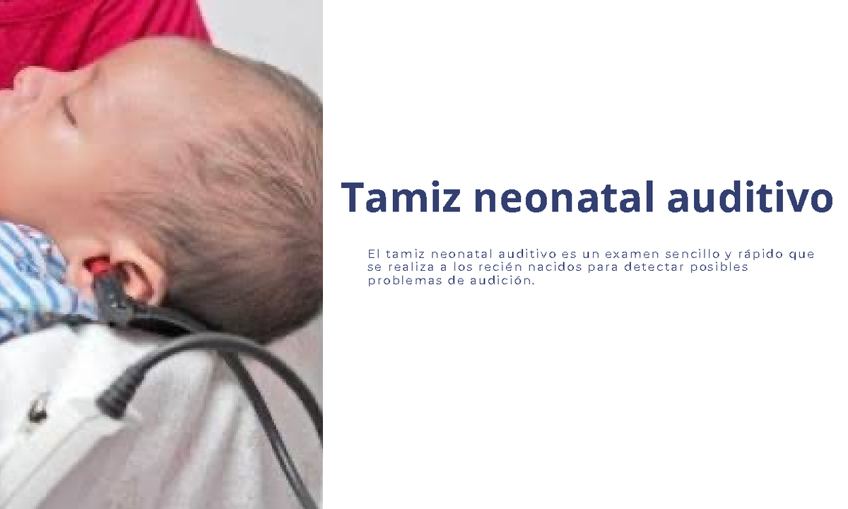 Tamiz Neonatal Auditivo - E l t a m i z n e o n a t a l a u d i t i v o e s u n e x a m e n s e ...