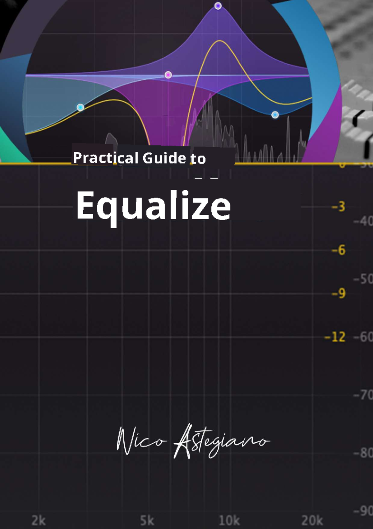 22222 Practical Guide to Equalization by Nico Astegiano - Studocu