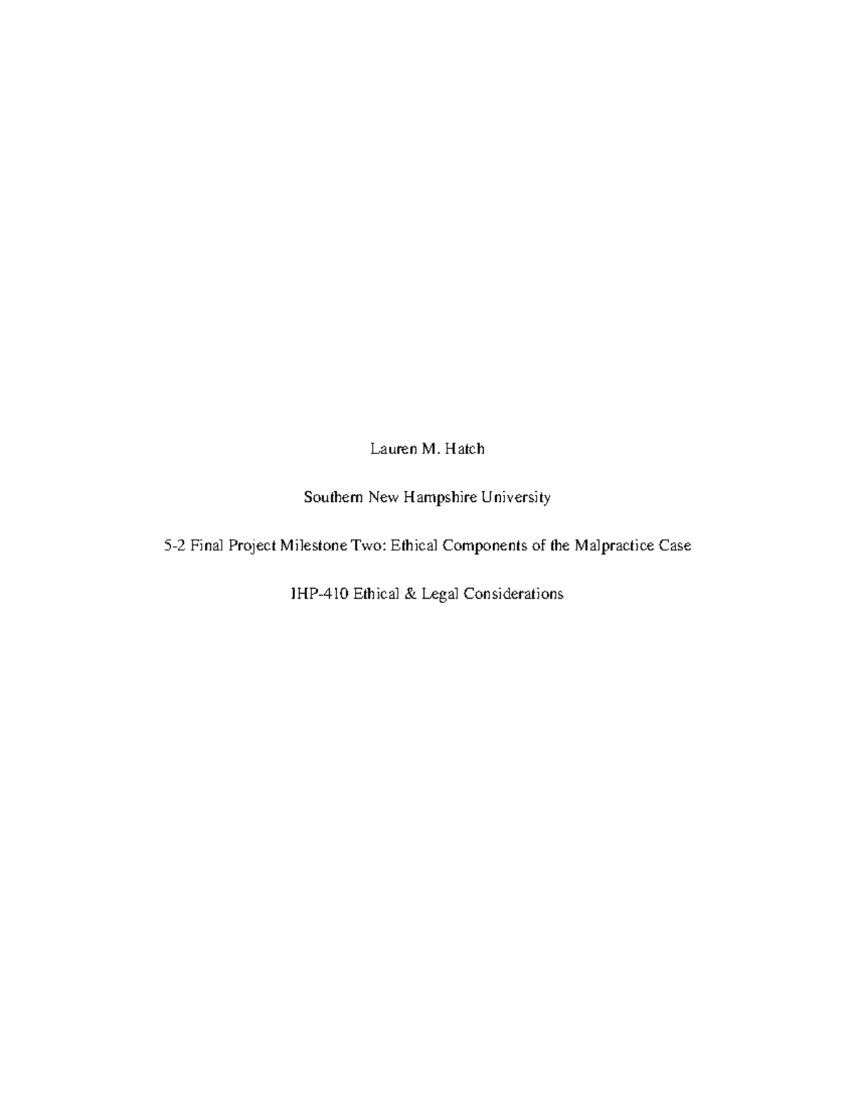 IHP-410 Final Project Milestone Two: Ethical Analysis of Malpractice Case - Studocu