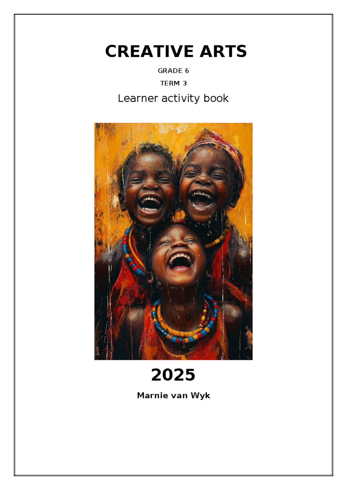 Creative ARTS Grade 6 Term 3 Learner Activity Book 2025 - Studocu