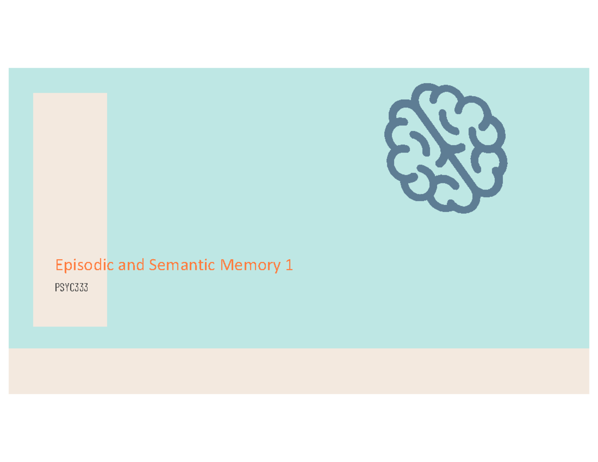 PSYC333 Lecture 7: Insights on Episodic and Semantic Memory - Studocu