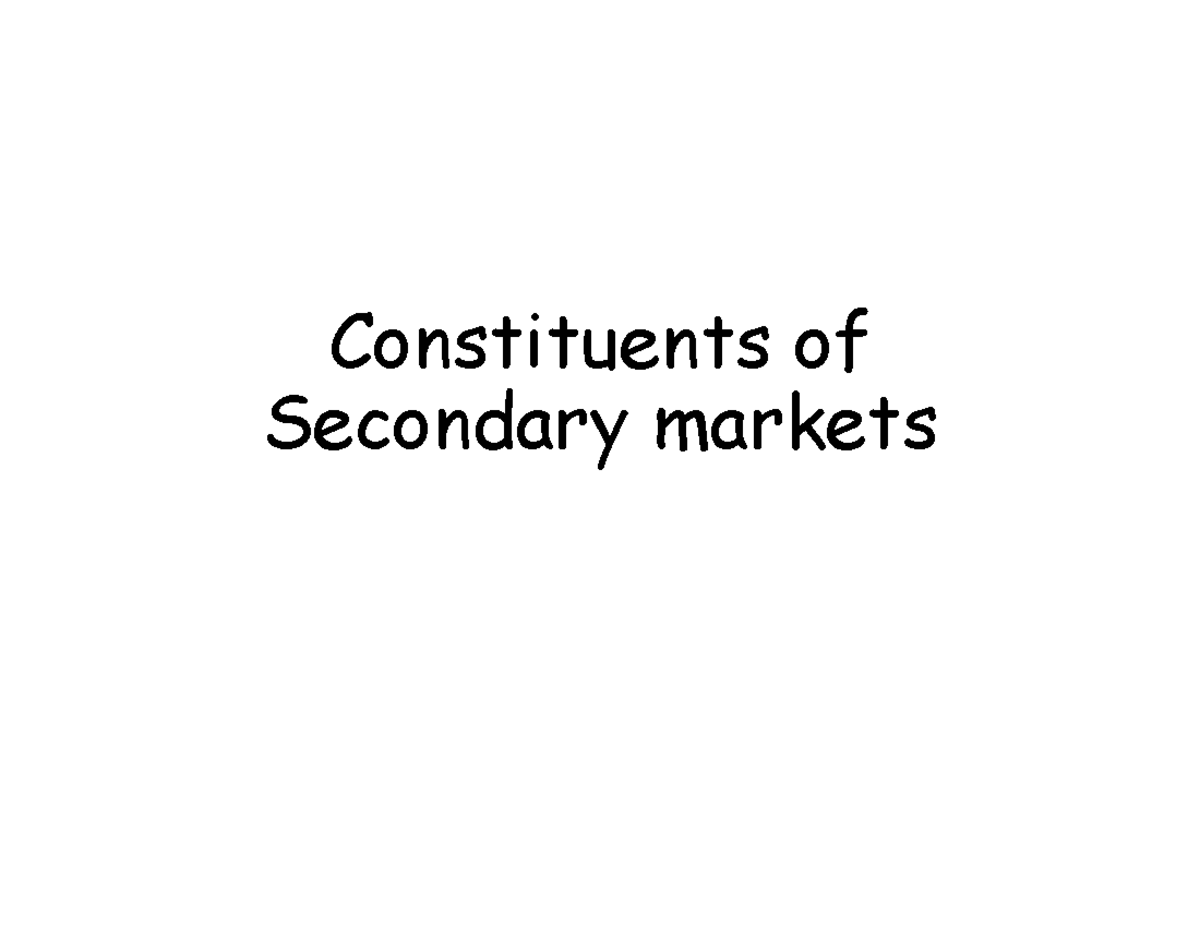 Secondary Markets - Lecture Notes 2: Key Constituents Explained - Studocu