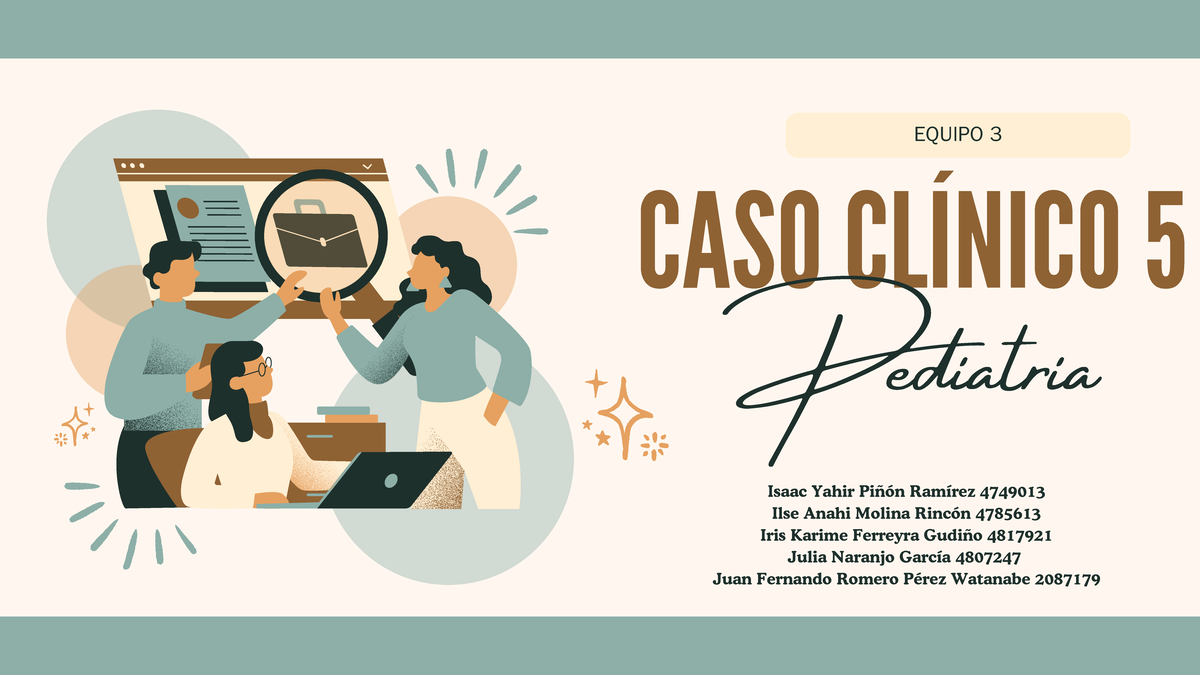 Caso Clínico 5 pediatria - Pediatria CASO CLÍNICO - EQUIPO - Isaac ...