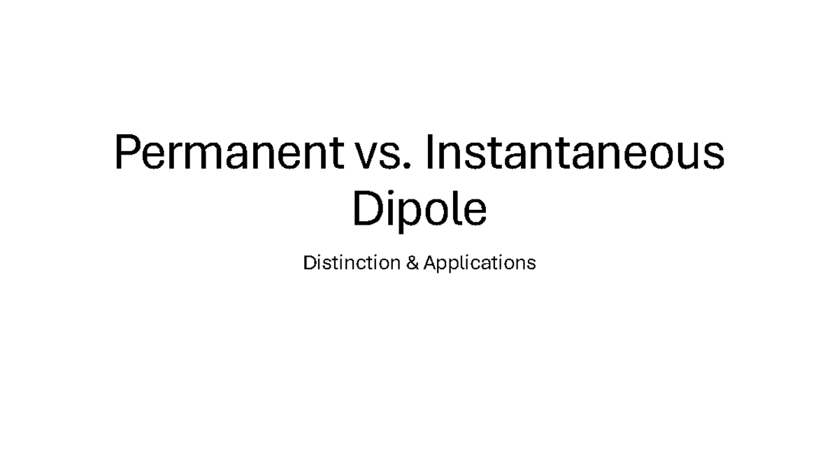 Permanent vs. Instantaneous Dipoles: Key Distinctions & Uses - Studocu