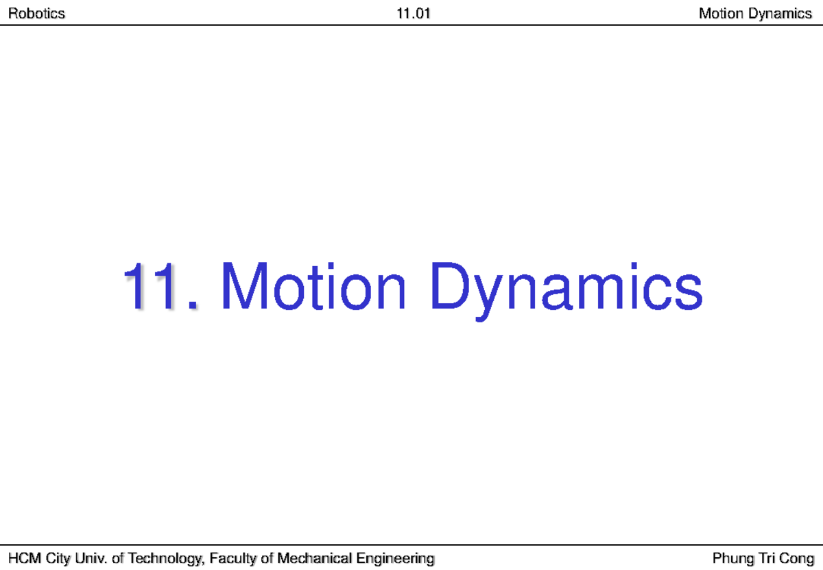 Lecture 7 Part1 Motion Dynamics - 11. Motion Dynamics Relation between kinematics and the cause ...
