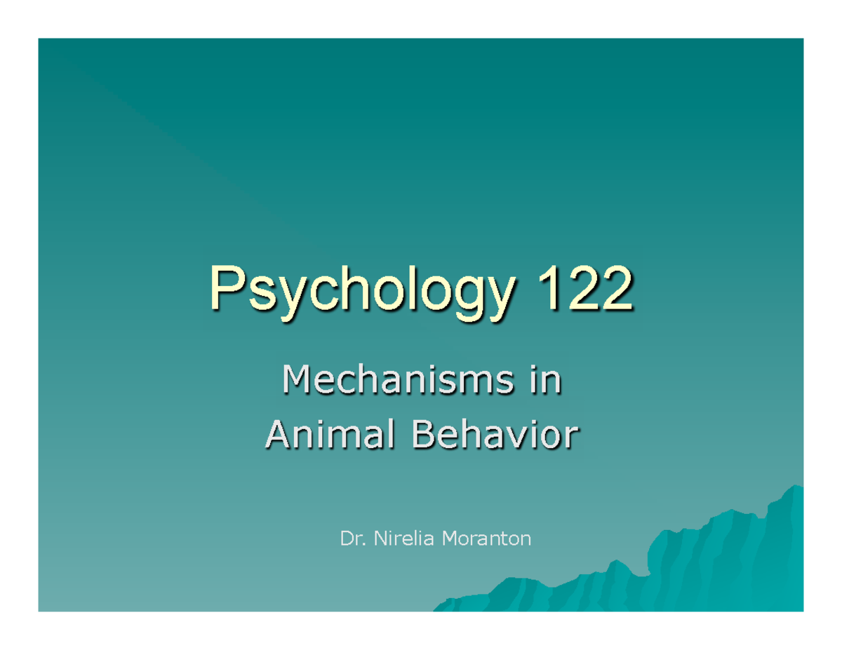 Psychology 122: Lecture Notes on Mechanisms in Animal Behavior - Studocu