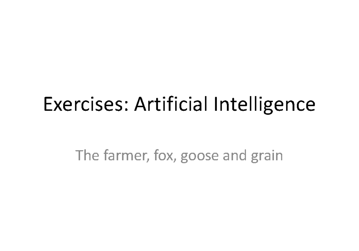 AI notes For TU - Exercises: Artificial Intelligence The farmer, fox ...