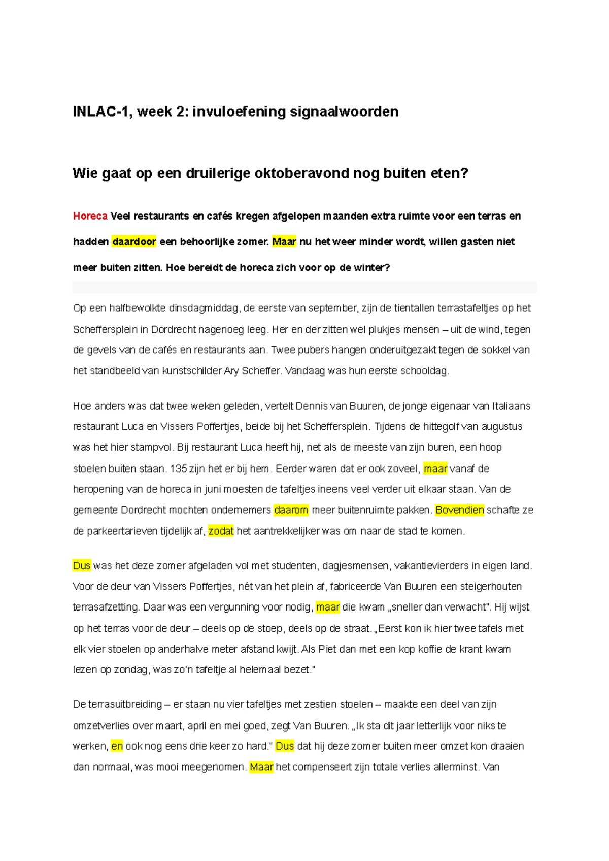 De woordgroep de dato, afgekort als d.d., betekent 'van de datum ...