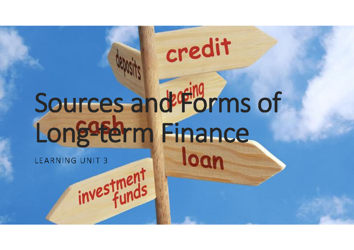 LU3 - Sources and Forms of Long-term Finance - Sources and Forms of ...