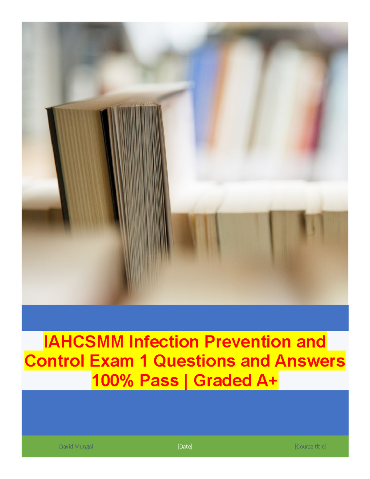 Iahcsmm Infection Prevention and Control Exam 1 Questions and Answers ...