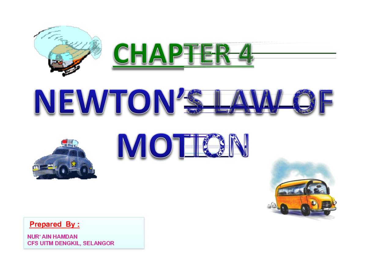 Chapter 4 Newton'S LAWS OF Motion - Prepared By : NUR’ AIN HAMDAN CFS ...