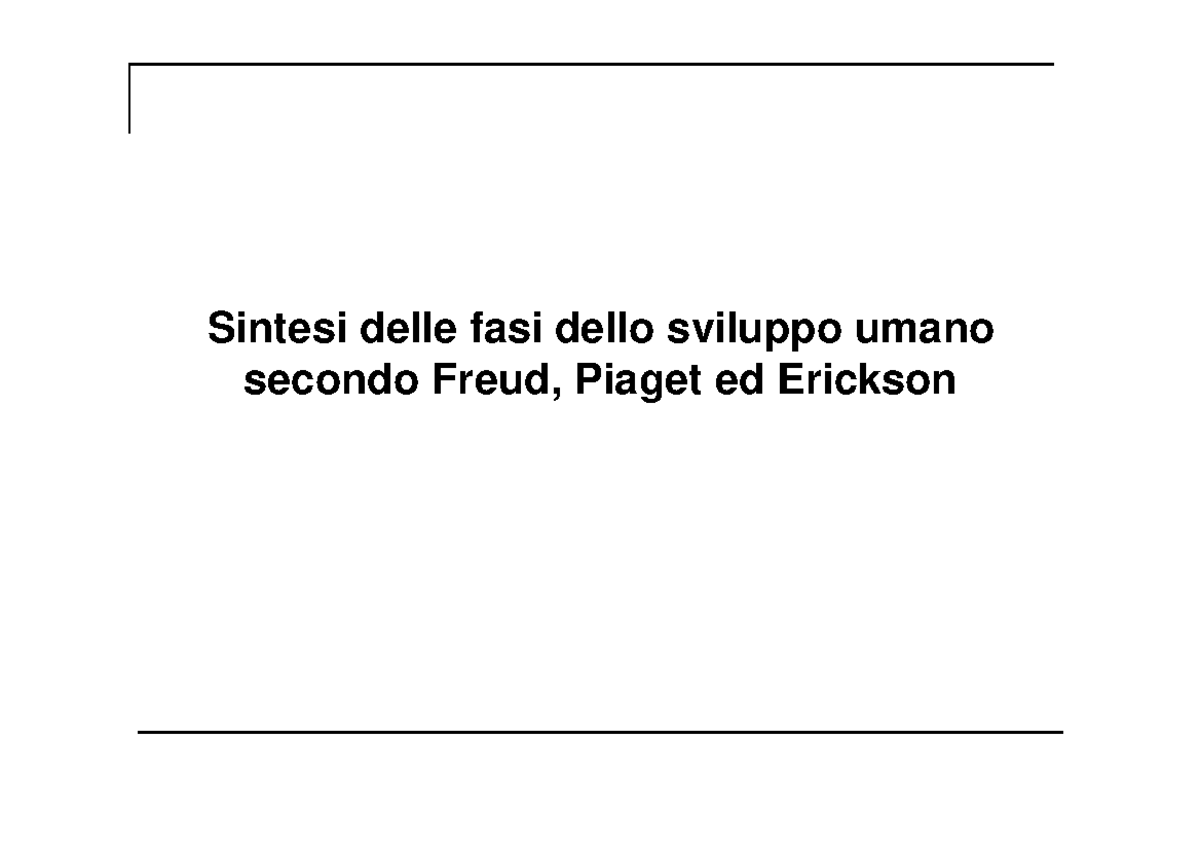 Stadi dello Sviluppo Umano: Freud, Piaget ed Erickson - Studocu