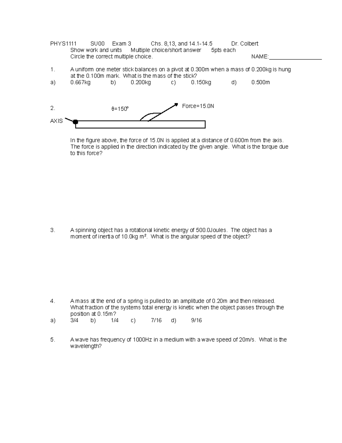 Sampleexam 3 - exam - PHYS1111 SU00 Exam 3 Chs. 8,13, and 14.1-14 Dr ...