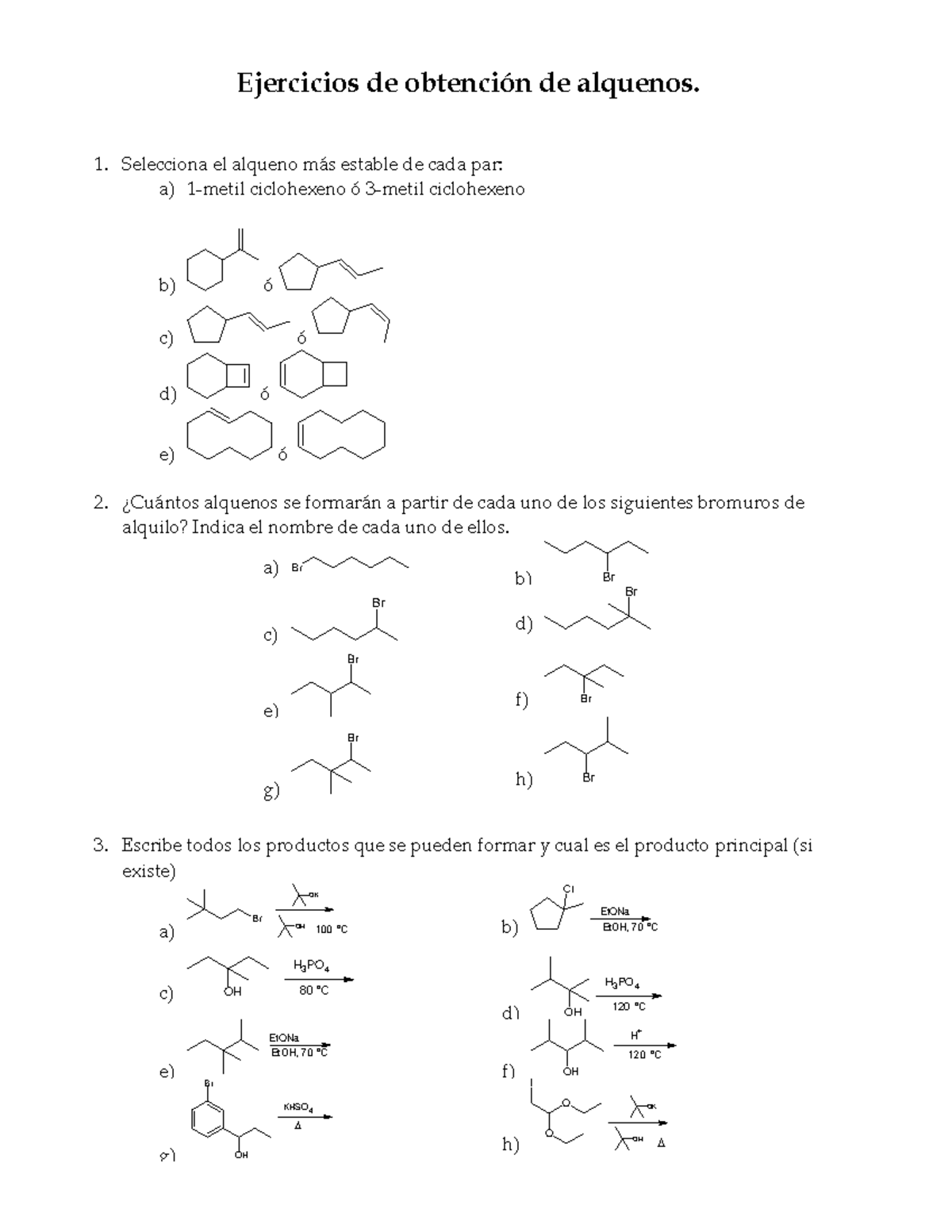 1. Ejercicios de obtención de alquenos - Selecciona el alqueno m·s estable de cada par: a) 1 ...