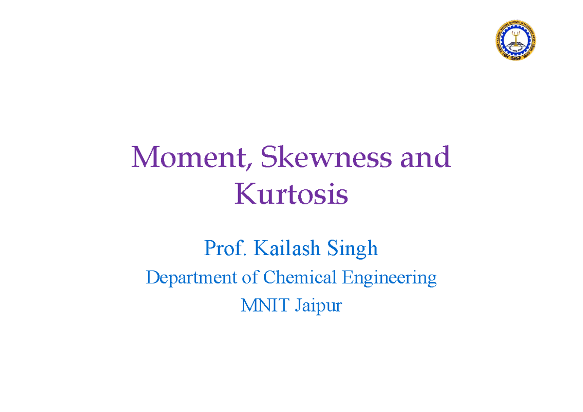 03 Moments, Skewness & Kurtosis in Statistics - Prof. Kailash Singh ...