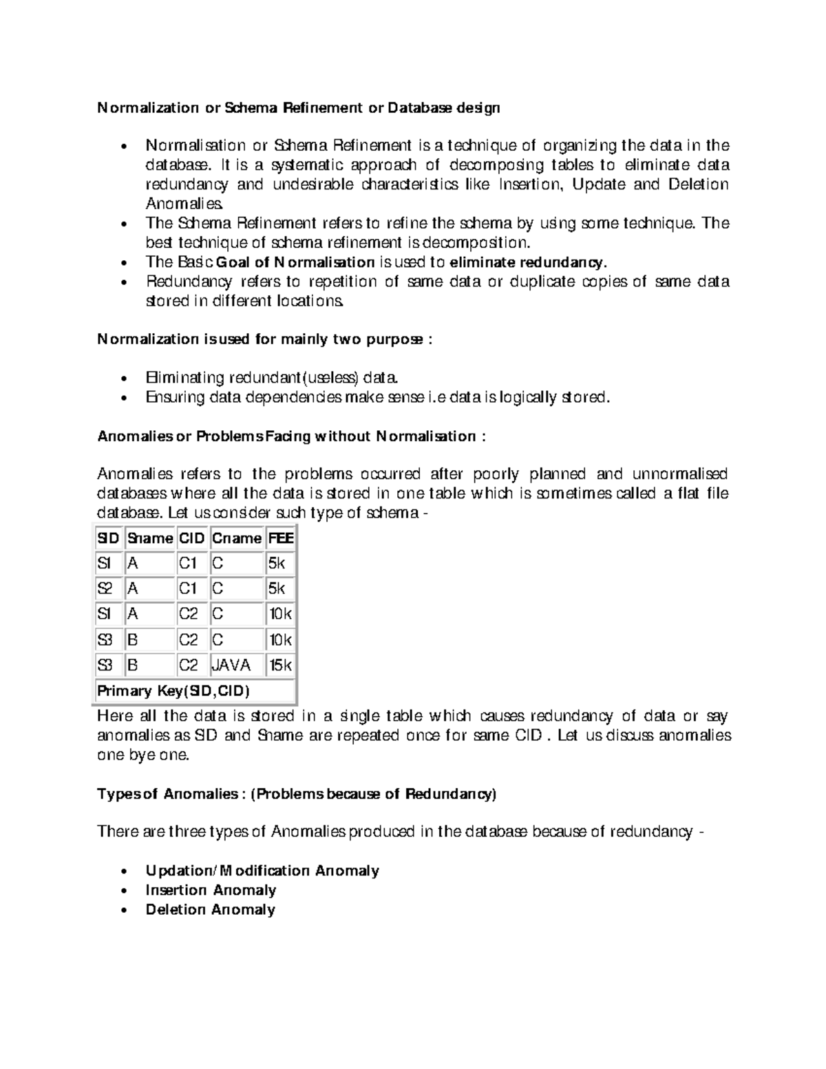 Normalisation or Schema Refinement or Database design - It is a systematic approach of ...
