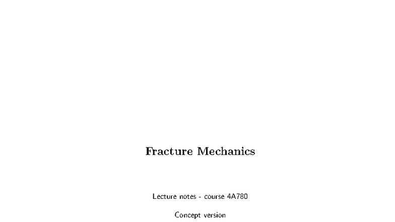 Fracture Mechanics Lecture Notes - Course 4A780 - Studocu