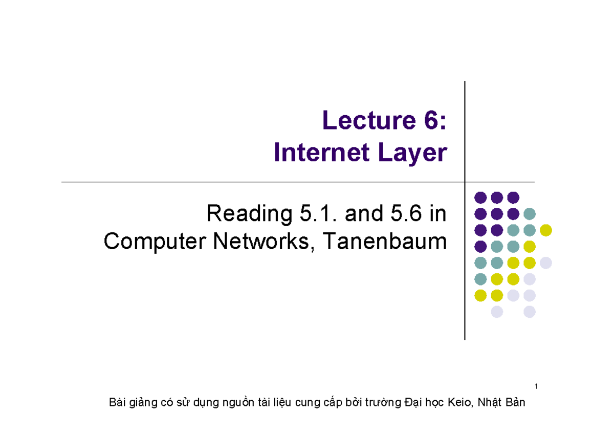 Lecture 6 - Internet Layer - 1 Lecture 6: Internet Layer Bài gi¿ng có sÿ dÿng ngußn tài lißu ...