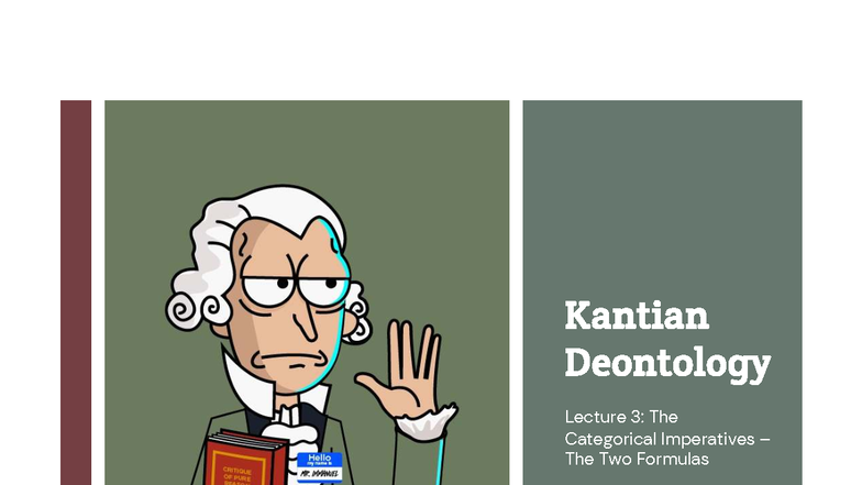 Kantian Deontology: Categorical Imperatives Explained - Lecture 3 - Studocu