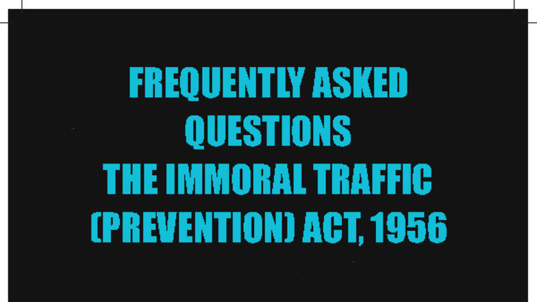FAQs on The Immoral Traffic (Prevention) Act, 1956 - Studocu