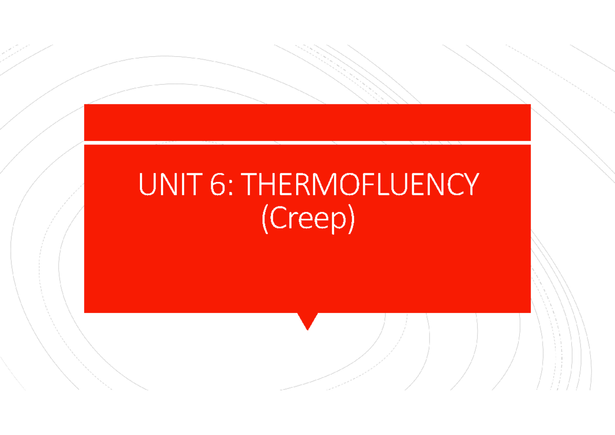 Unidad 6: Termofluencia y Creep en Materiales (MSc. Luis) - Studocu