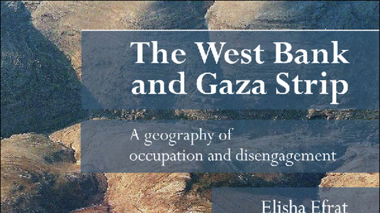 Geography of the West Bank and Gaza Strip: Occupation & Disengagement ...