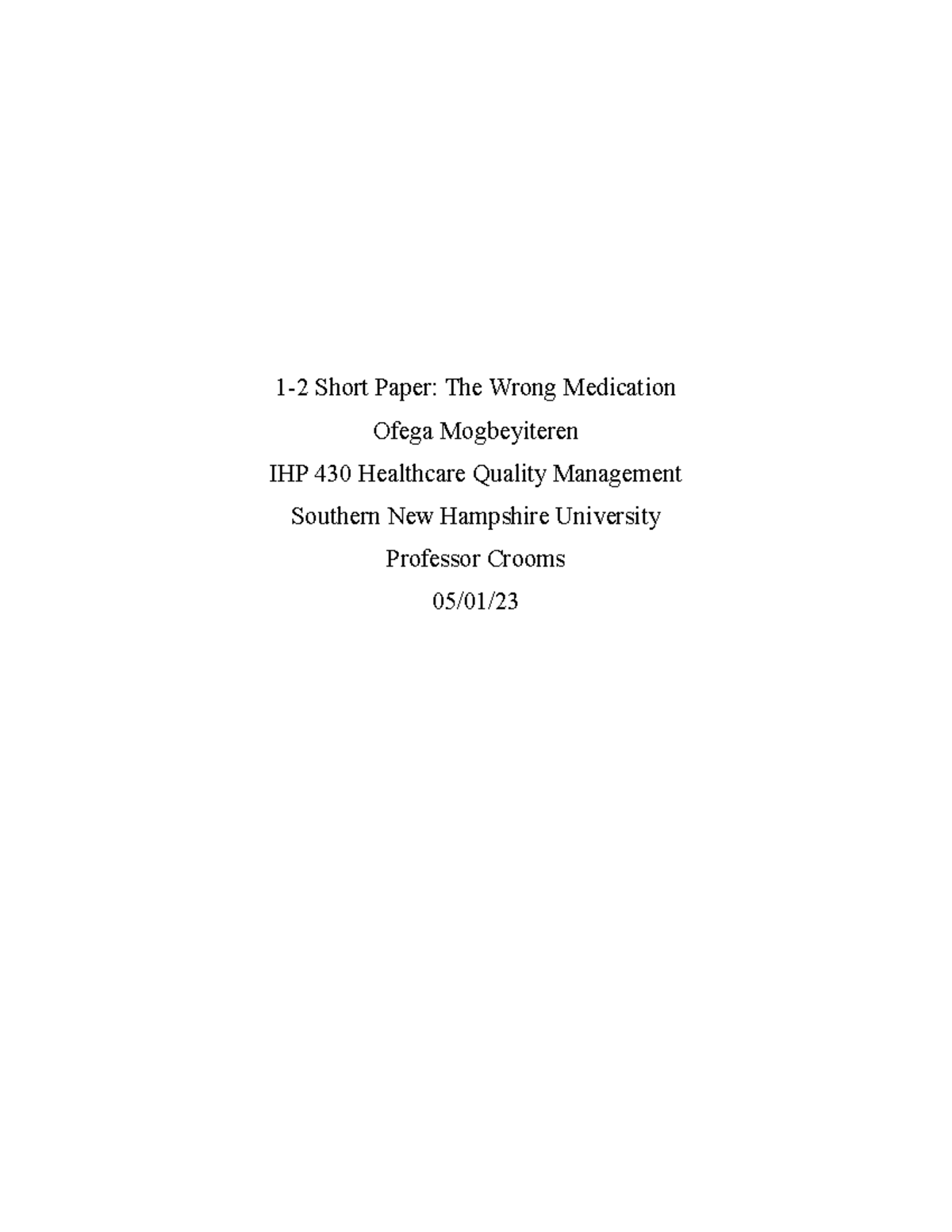IHP 430 1-2 Short Paper-The Wrong Medication - 1-2 Short Paper: The ...