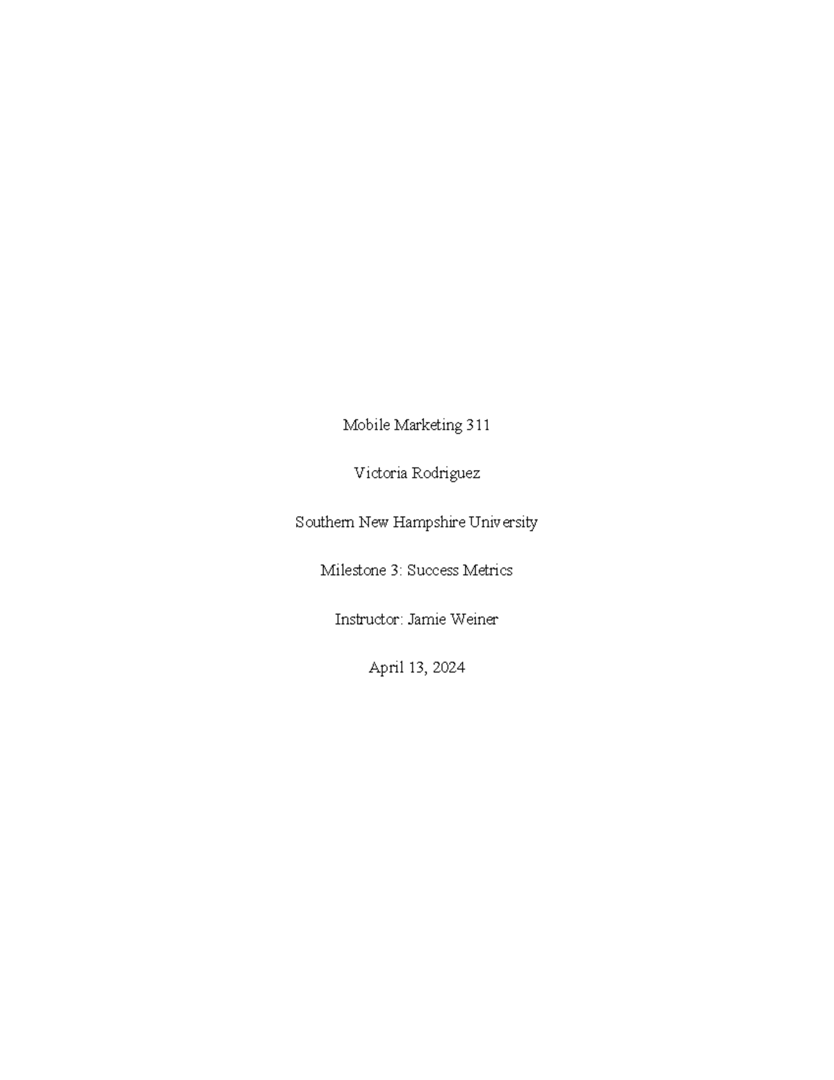 MKT 311 - Milestone 3: Evaluating Success Metrics in Mobile Marketing ...