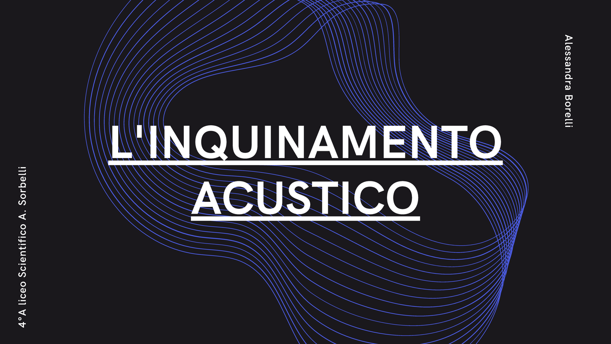 L' Inquinamento Acustico - L'INQUINAMENTO ACUSTICO 4 ° A liceo Scien t ...