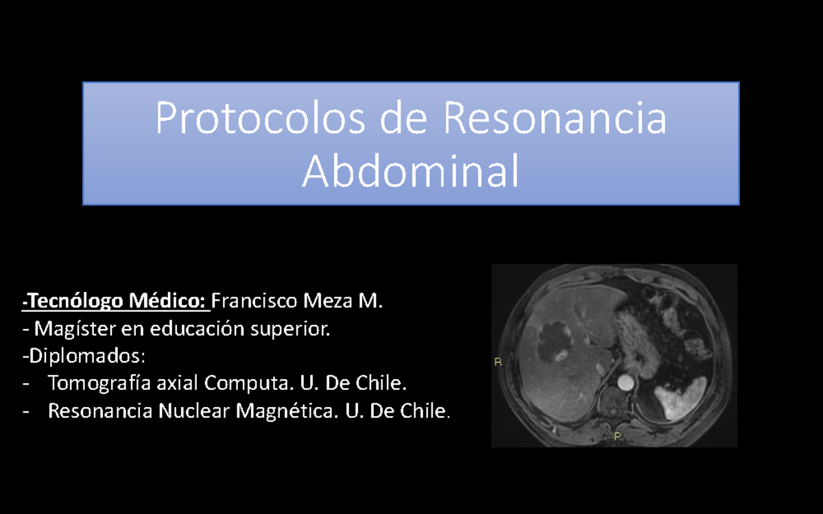 Clase Protocolo RM abdomen 2021 - Protocolos de Resonancia Abdominal - TecnólogoMédico ...