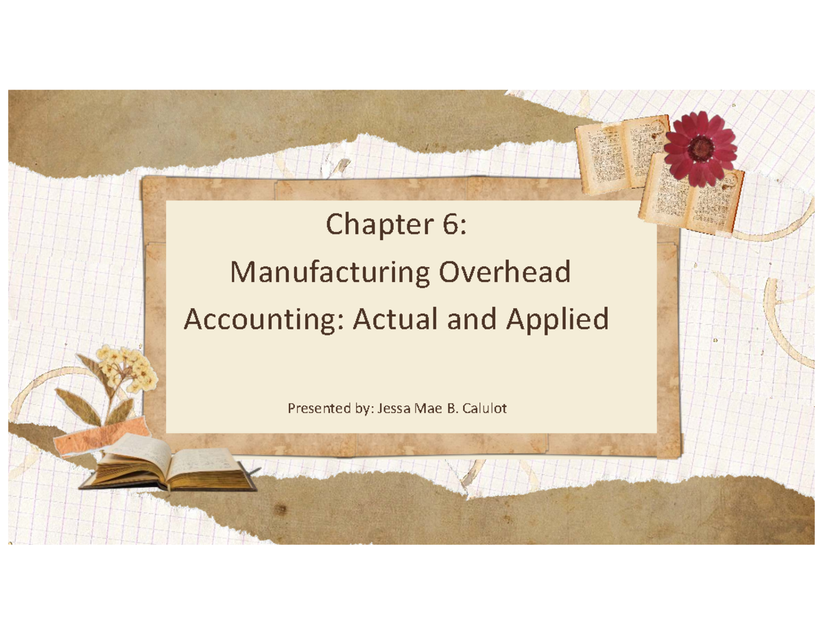 Chapter 6: Manufacturing Overhead - Actual vs. Applied (MAN 101) - Studocu