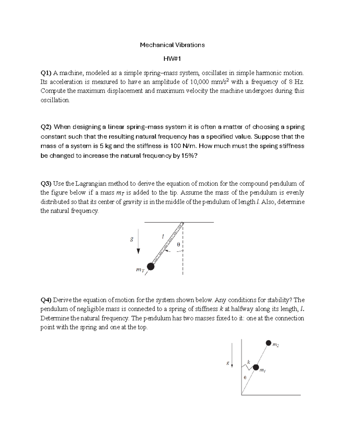 Mechanical Vibrations-HW 1 FALL 2024 - Mechanical Vibrations HW# Q1) A machine, modeled as a ...