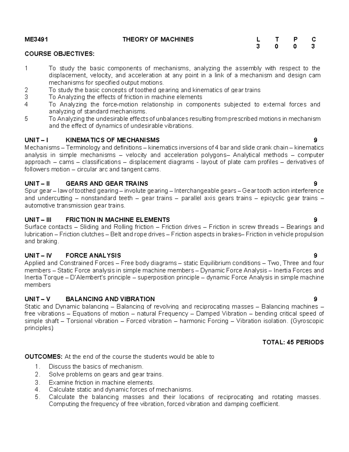 TOM Syllabus - ME 3491 THEORY OF MACHINES L T P C 3 0 0 3 COURSE OBJECTIVES: 1 To study the ...