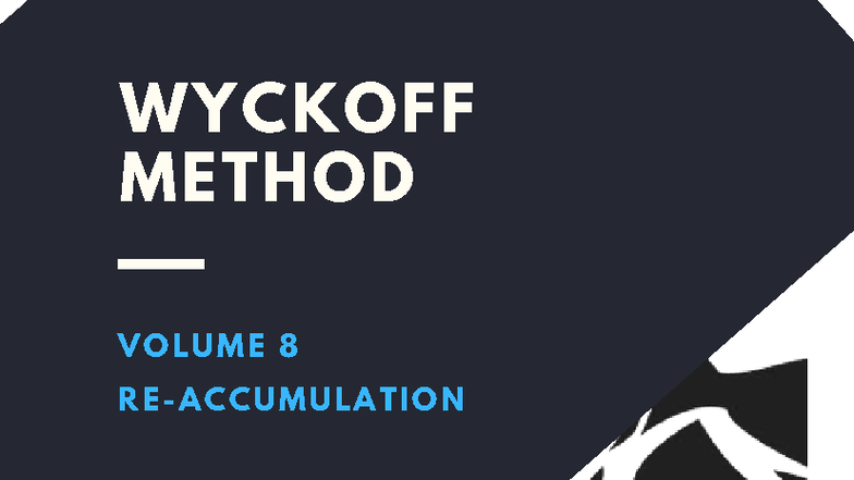 WYCKOFF METHOD VOLUME 8: RE-ACCUMULATION SCHEMATICS - Studocu