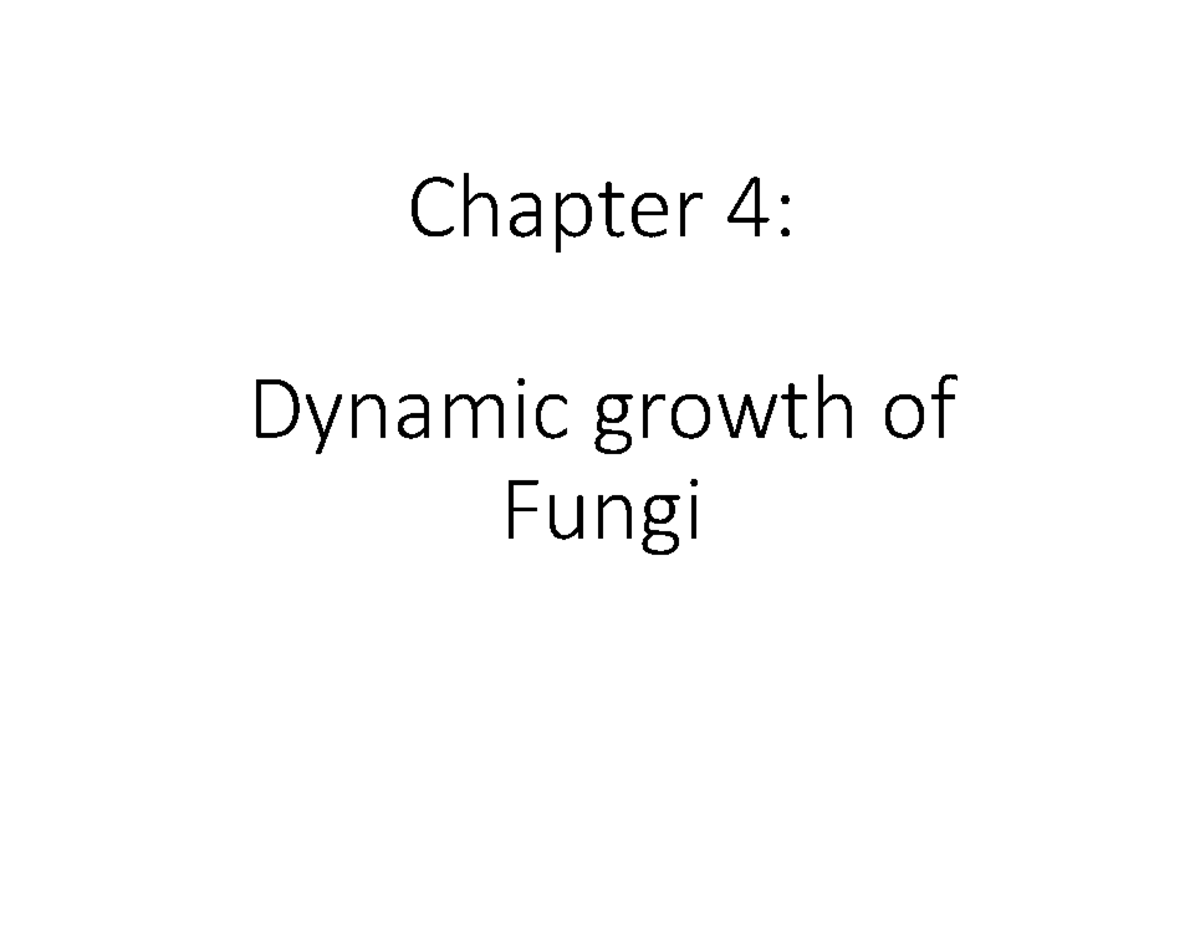 Chapter 4: Dynamic Growth & Development of Fungi - Biology 101 - Studocu