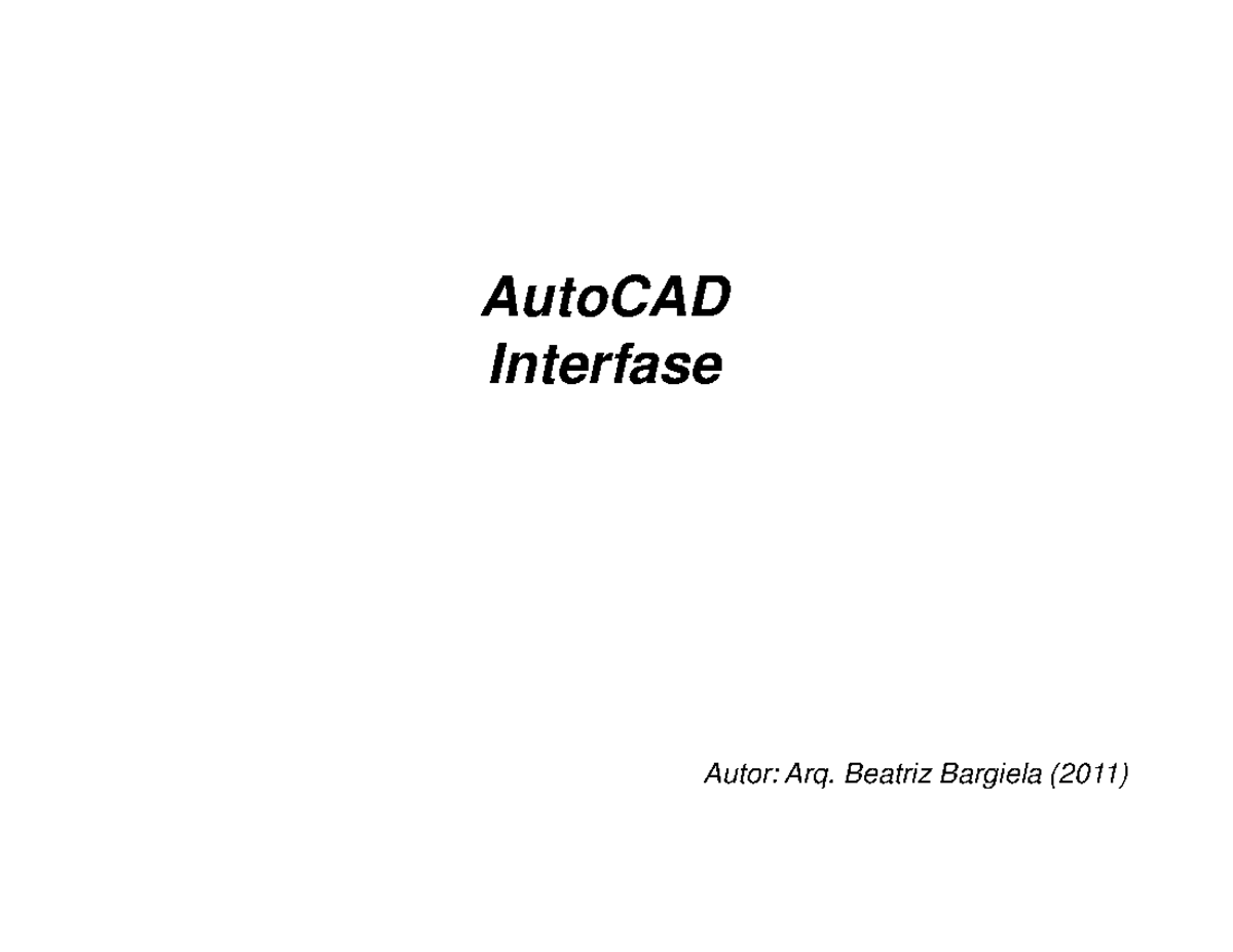 Clase 2 - Interfase - Apuntes 2 - AutoCAD Interfase Autor: Arq. Beatriz ...
