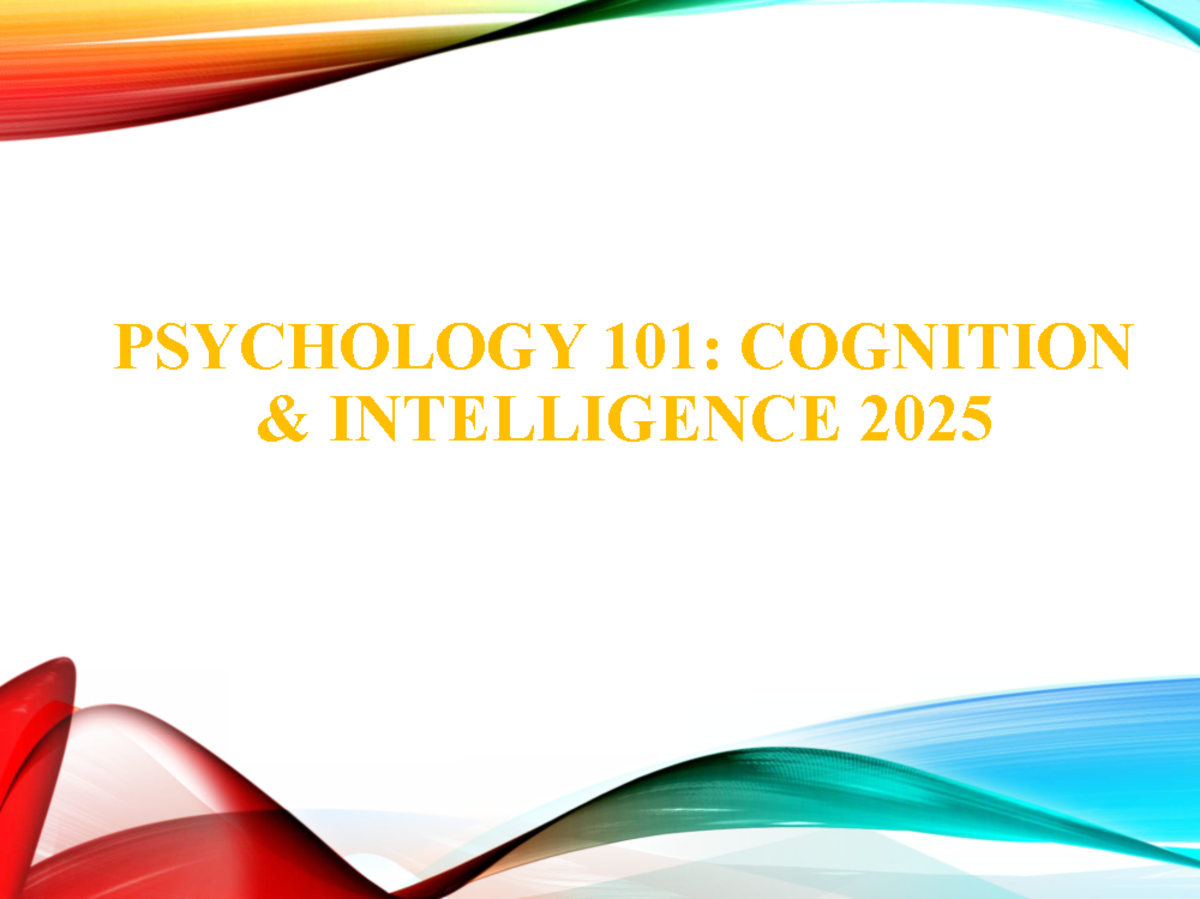PSYCHOLOGY 101: COGNITION INTELLIGENCE 2025 Lecture 7 - Memory ...
