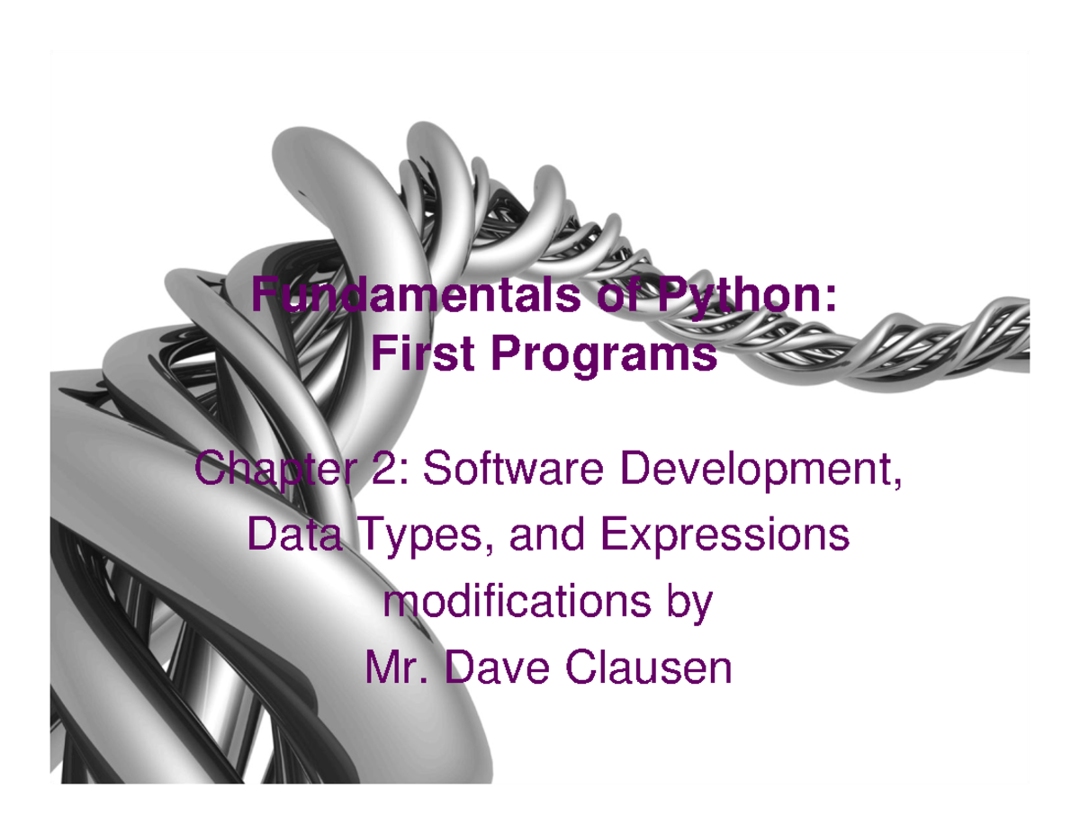 Python Ch 2 - Fundamentals of Python: First Programs Chapter 2: Software Development, Data Types ...