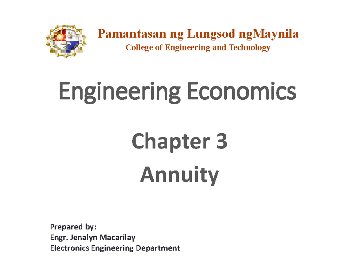 Engineering Economics (ENGR 101) Chapter 3: Annuity Concepts and ...