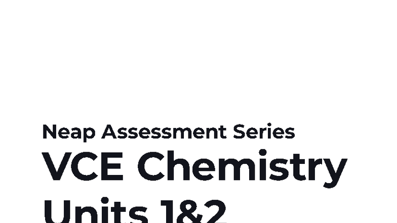 Neap Assessment Series: VCE Chemistry Units 1 & 2 Study Guide - Studocu