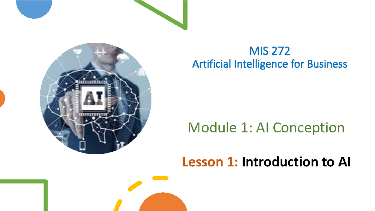 AI CH1 powerpoint - MIS 272 Artificial Intelligence for Business Module ...