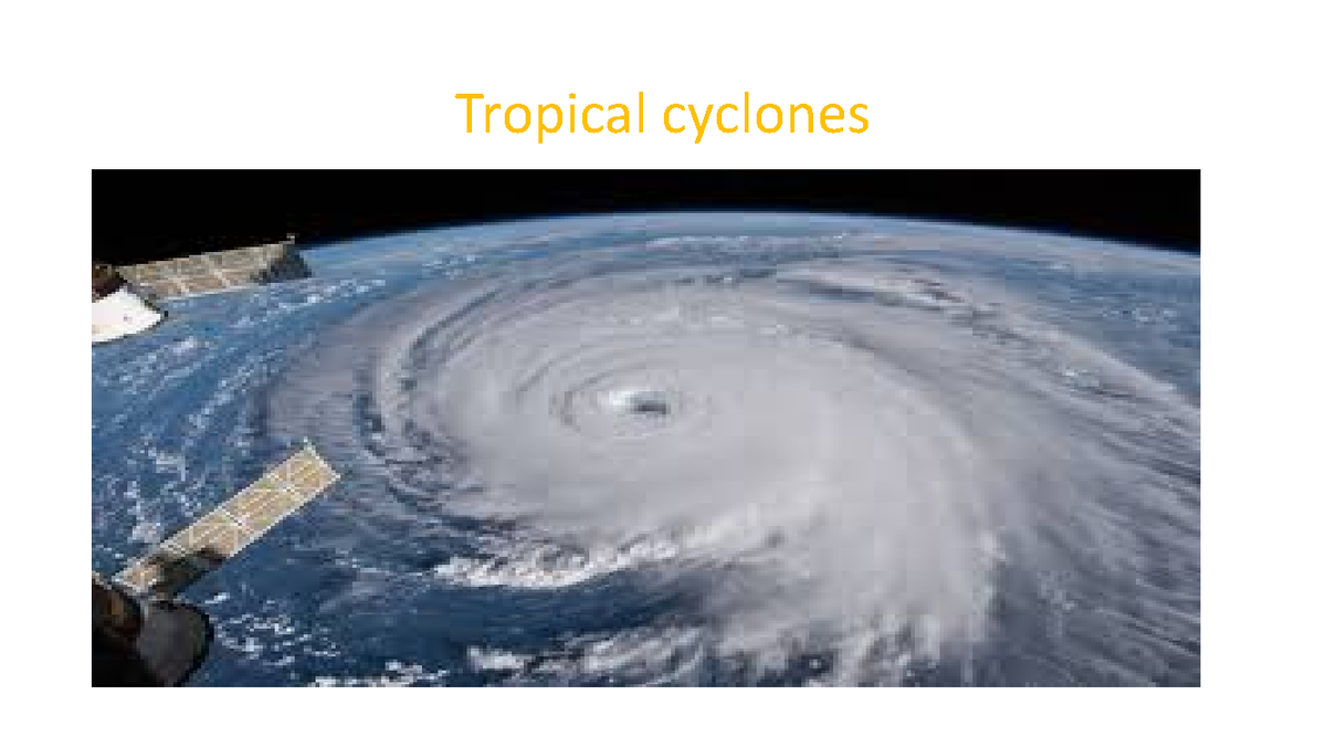Tropical cyclones - Tropical cyclones Tropical cyclones • They are ...