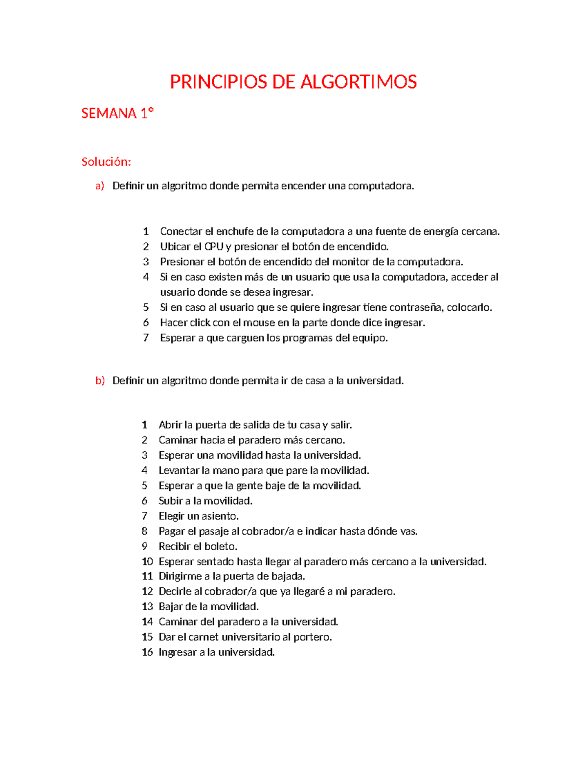 Tarea Principios DE Algoritmos - PRINCIPIOS DE ALGORTIMOS SEMANA 1° Solución: a) Definir un ...